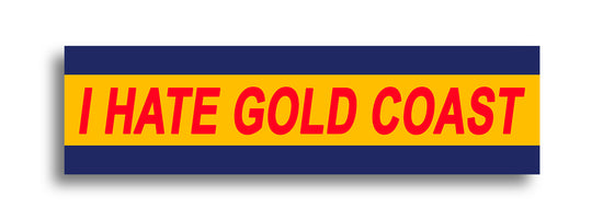 'I HATE GOLD COAST' Footy Bumper Sticker – CHOOB